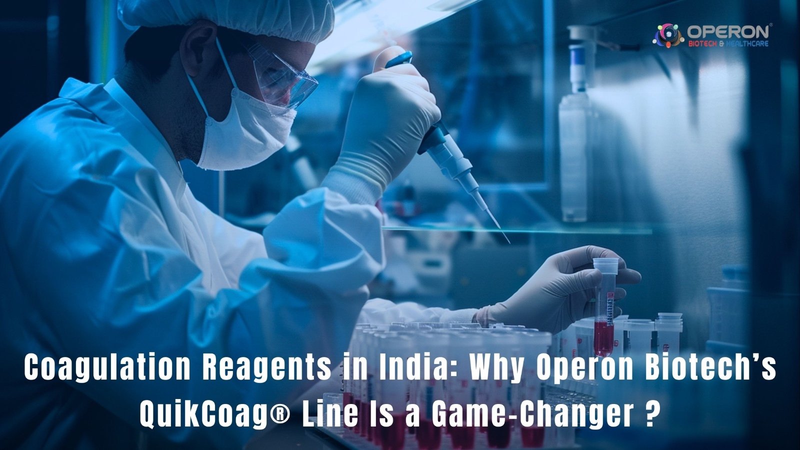 Coagulation Reagents in India: Why Operon Biotech’s QuikCoag® Line Is a ...